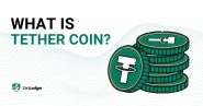 What Is Tether Coin How Does It Work Everything You Need To Know What Is Tether Coin How Does It Work Everything You Need To Know